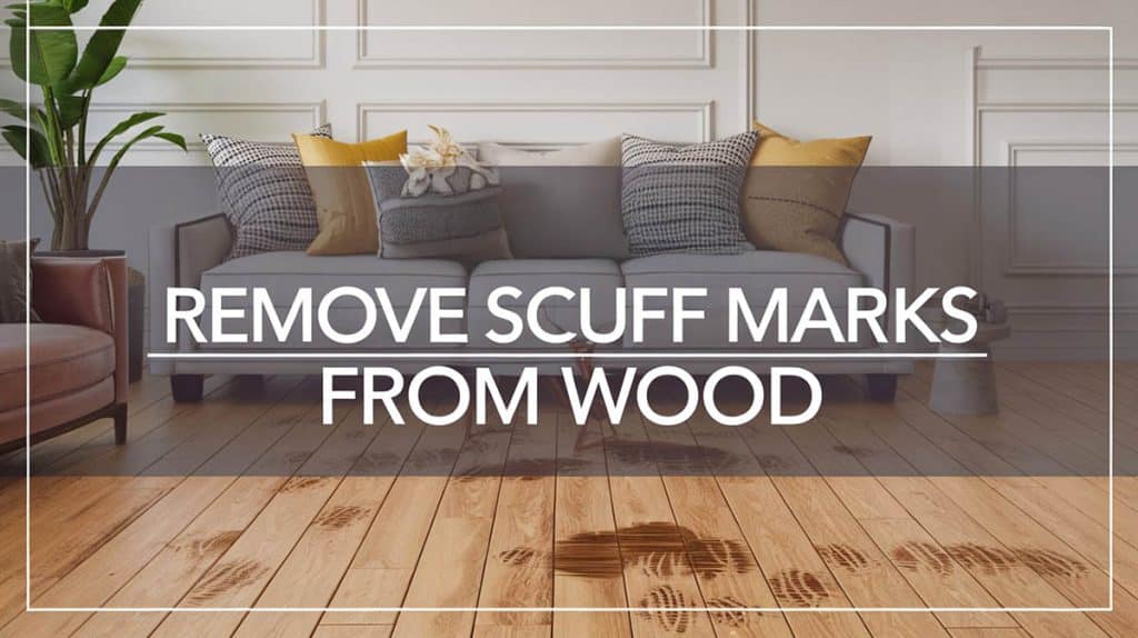How to Remove Scuff Marks from Wood Floors