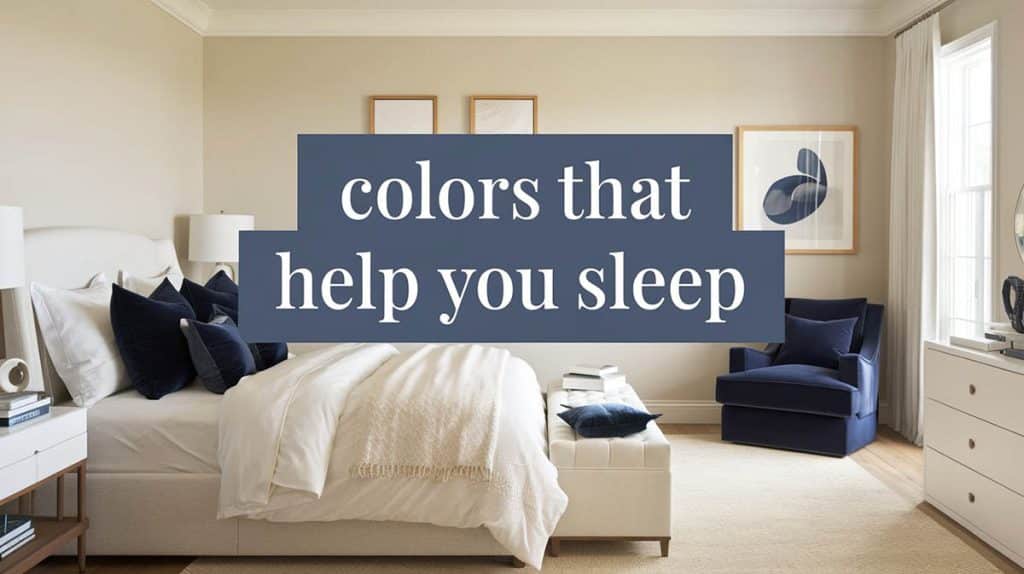 Colors That Help You Sleep (Bedroom Decorating)
