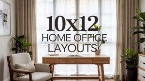 From Minimalist to Executive: 10x12 Home Office Layouts You’ll Love